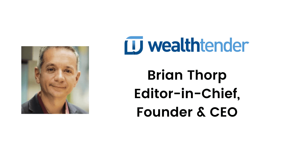 Brian Thorp - CEO and Editor-in-Chief - Wealthtender