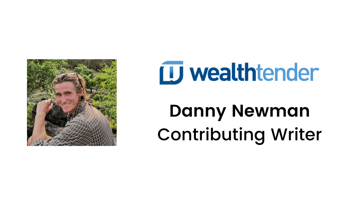 Danny Newman - Contributing Writer - Wealthtender